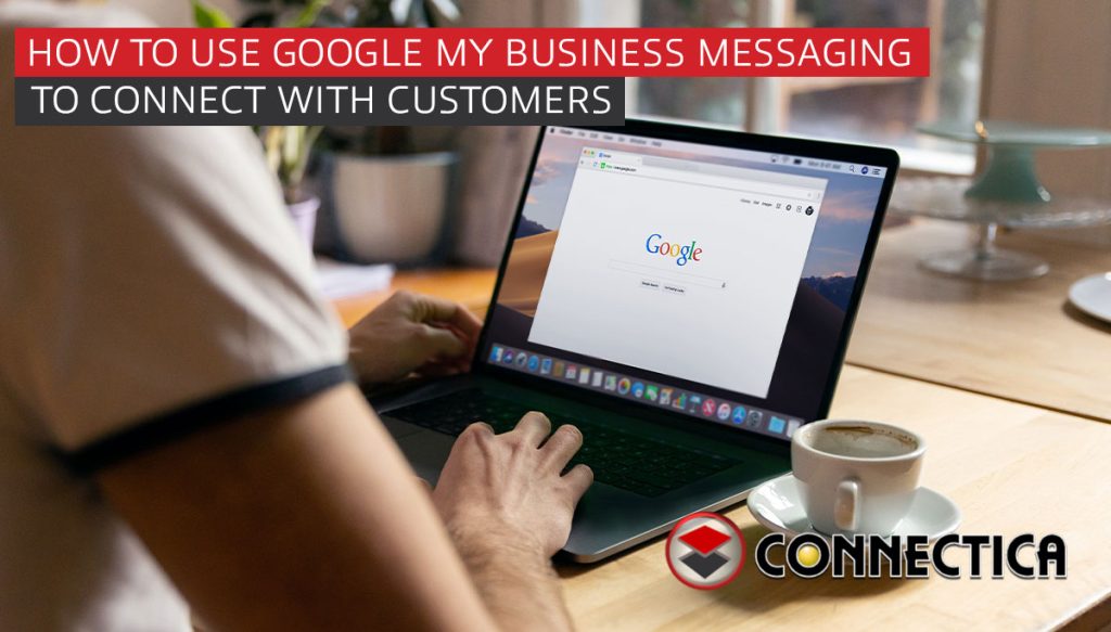 Connect With Clients In Meaningful Ways Using Google My Business